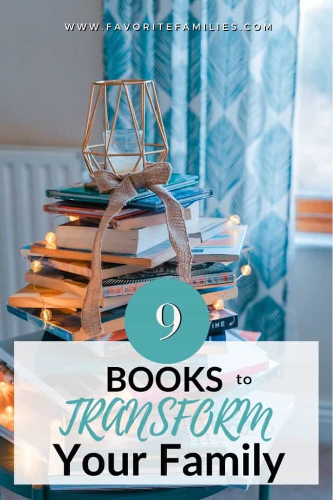 9 Books To Transform Your Family This Year - Favorite Families