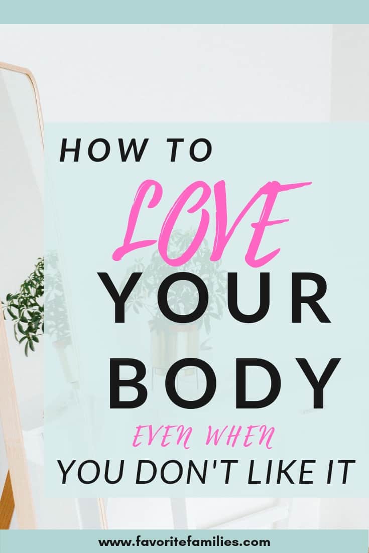 How to Love Your Body…Even When You Don’t Like It - Favorite Families