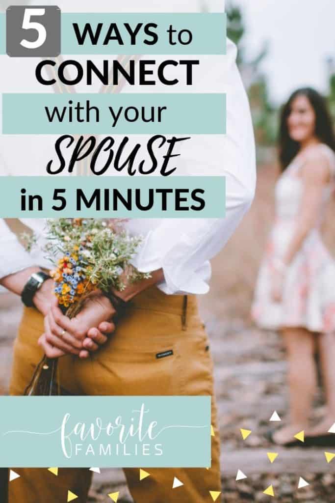 5 Ways to Connect With Your Spouse in 5 Minutes or Less - Favorite Families